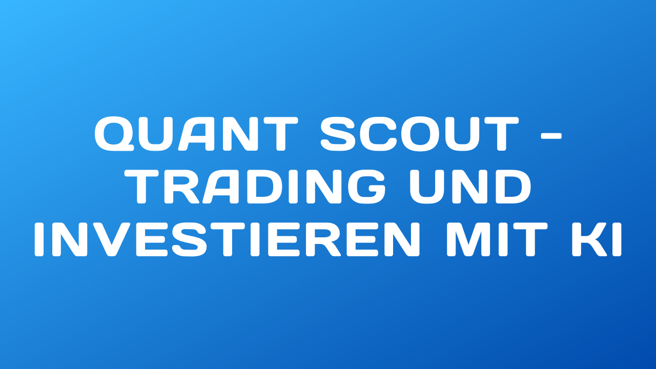 Quant Scout - Trading und Investieren mit KI - Option-Trading-Pal